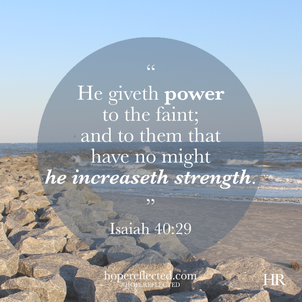 Monday Encouragement Isaiah 40 29 Hope Reflected Monday Encouragement Isaiah 40 29 Hope Reflected